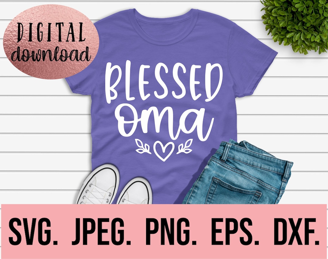 Blessed Oma SVG - My Favorite People Call Me Oma - Most Loved Oma - Oma ...