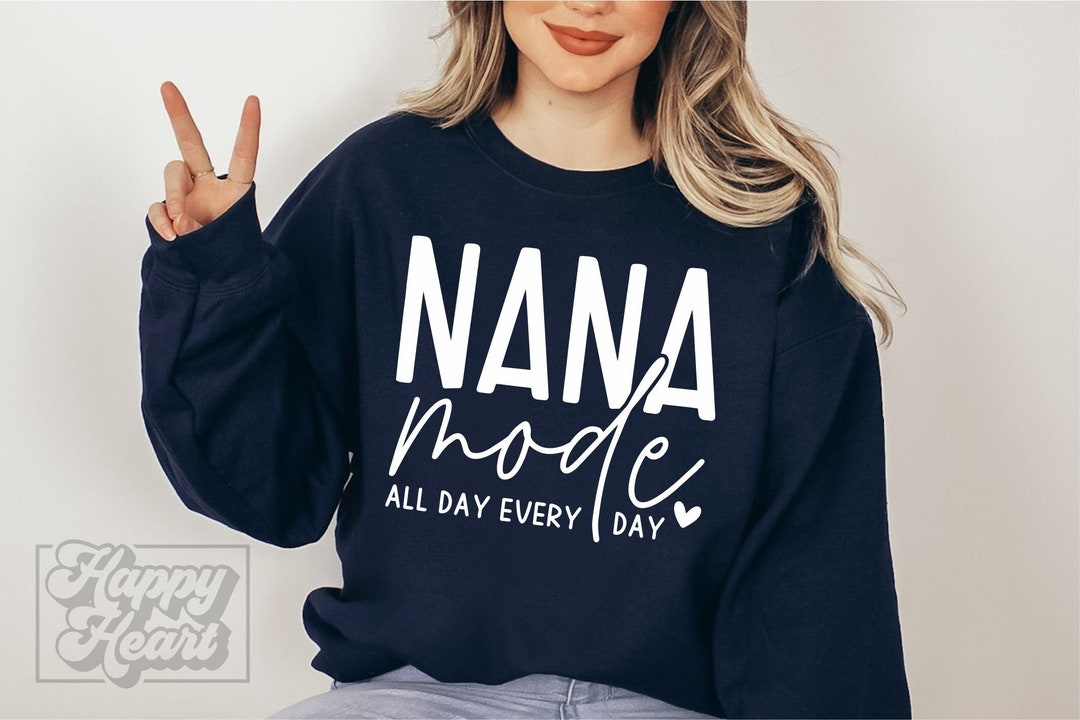 Nana Mode SVG All Day Every Day - Nana Shirt SVG - Nana Svg - Digital Download - Cricut File ...