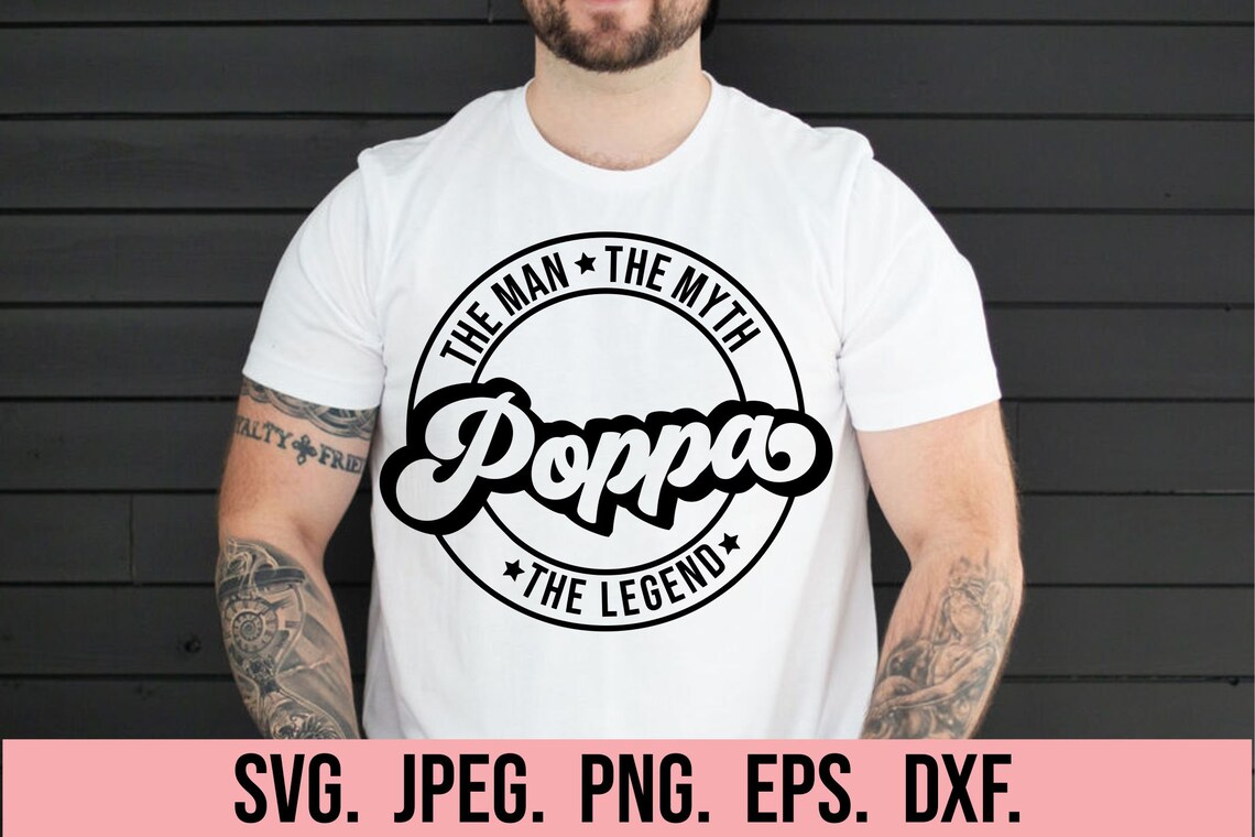 The Man the Myth Poppa SVG - Most Loved Poppa - Best Poppa Ever ...