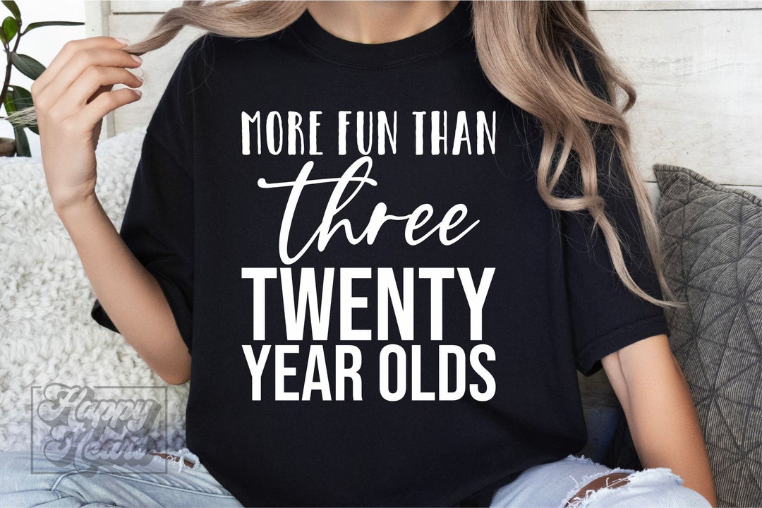 More Fun Than Three Twenty Year Olds SVG PNG - Hello Sixty - Sixty and ...