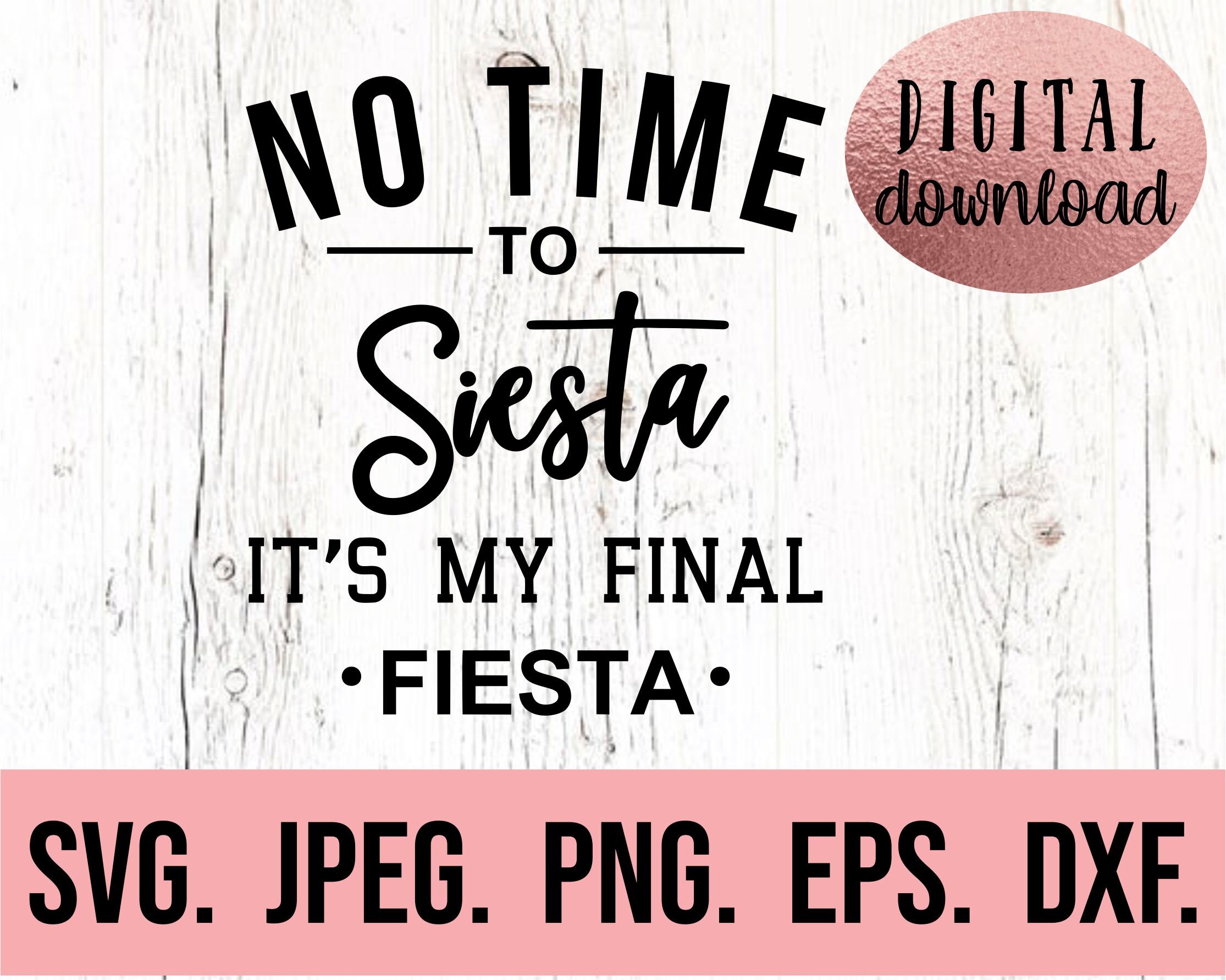No Time to Siesta Its My Final Fiesta SVG Bachelorette SVG - Etsy