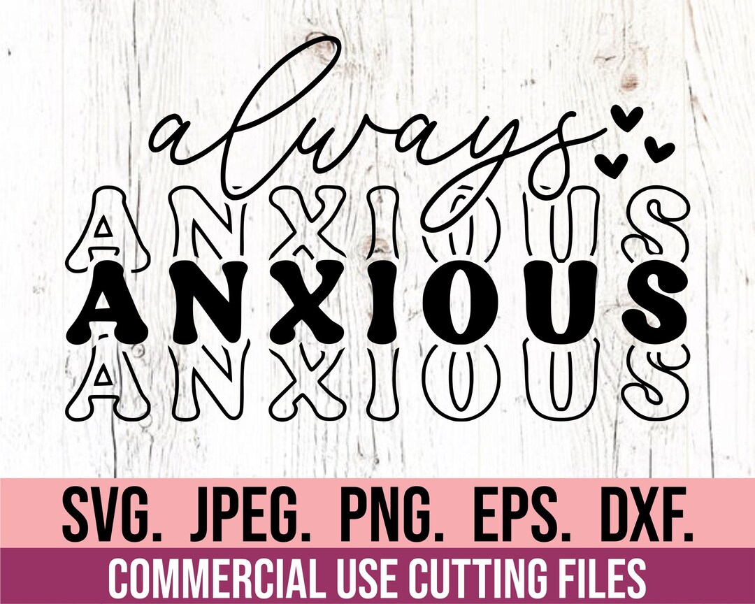 Always Anxious SVG Mental Health Matters SVG Self Love - Etsy