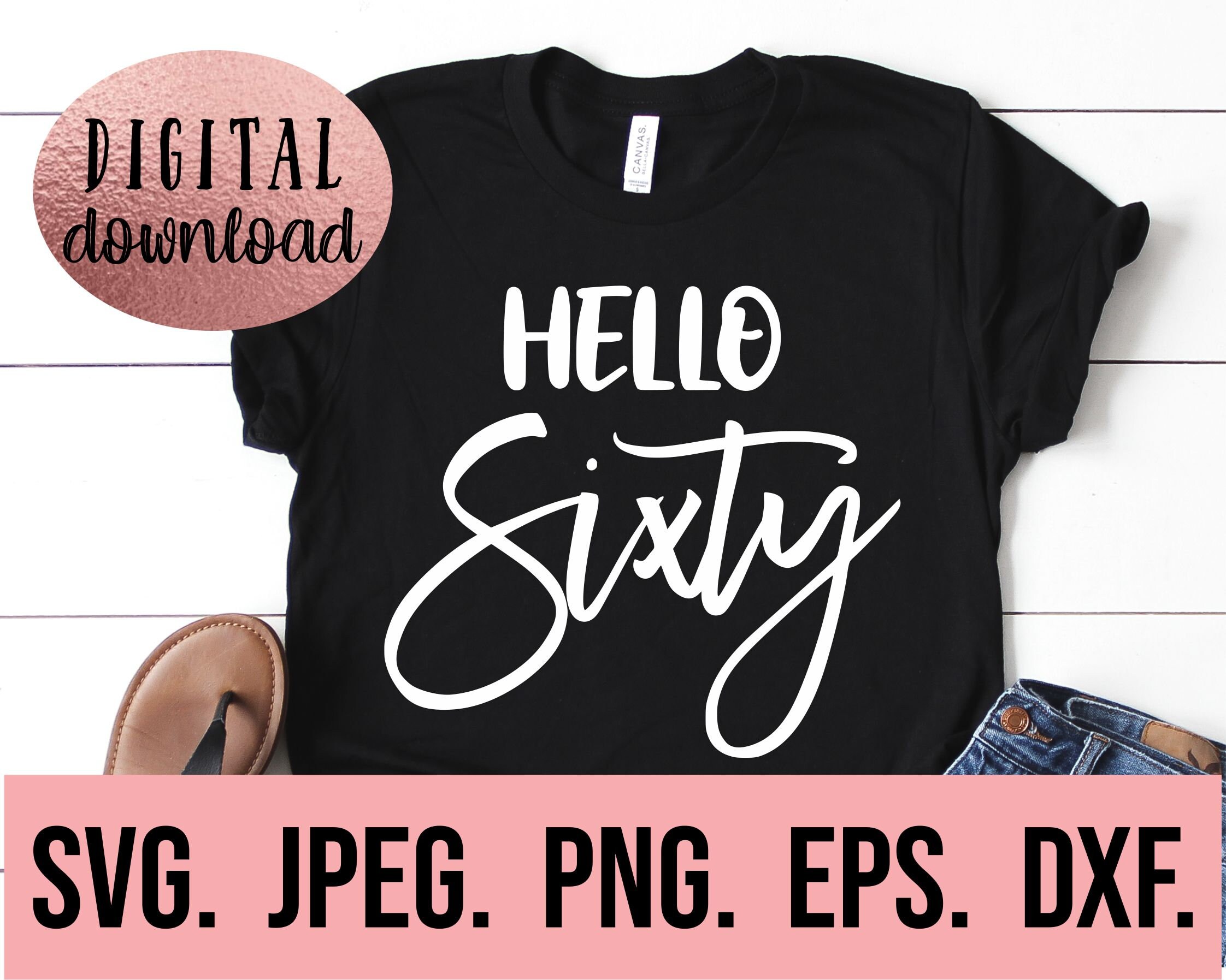 Hello Sixty Svg 60th Birthday Design Sixty AF SVG Hello - Etsy Australia
