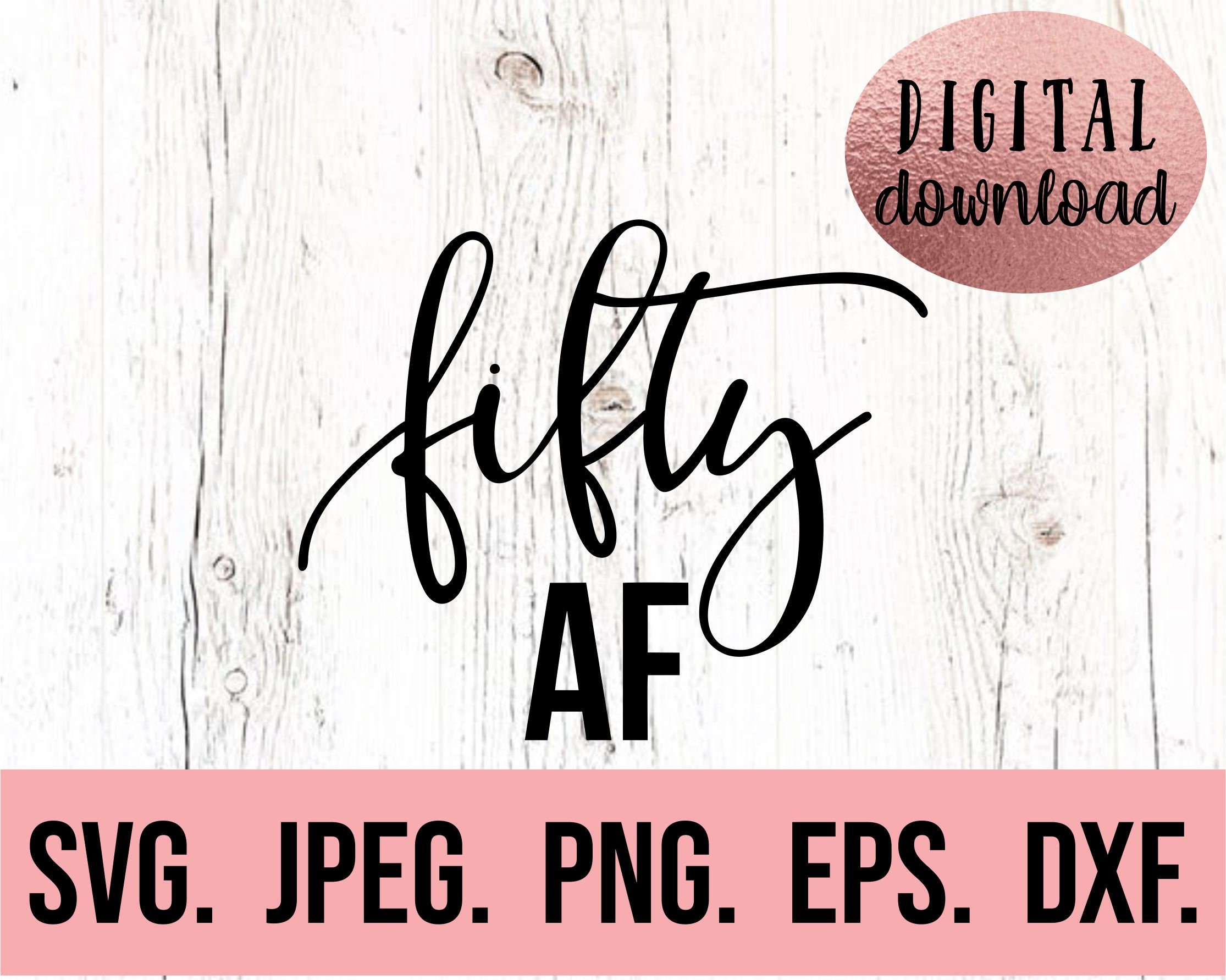 Fifty AF Svg 50th Birthday Design Fifty SVG Hello Fifty - Etsy Australia