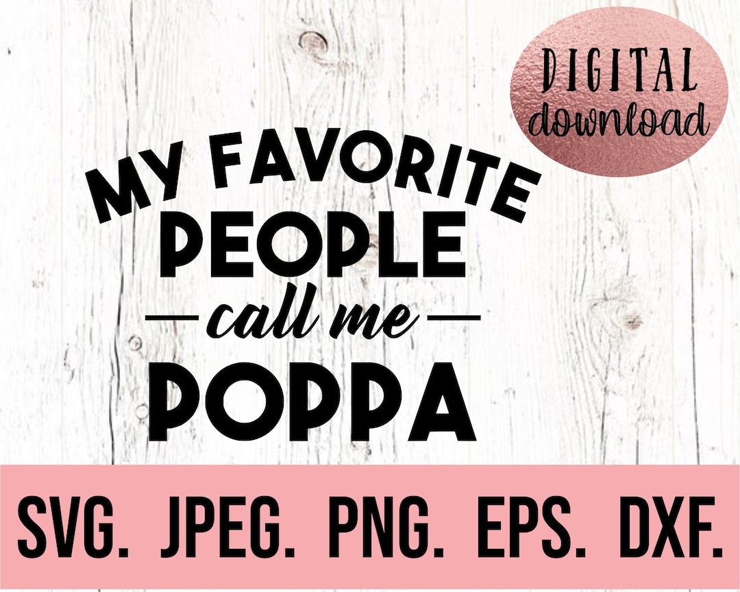 My Favorite People Call Me Poppa SVG - Most Loved Poppa - Best Poppa ...