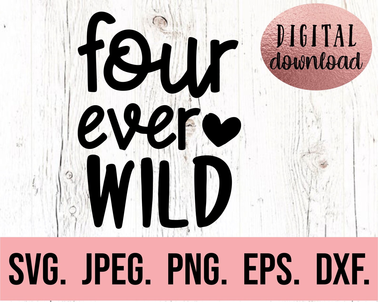 Four Ever Wild SVG - 4th Birthday Girl SVG - 4th Birthday Design ...