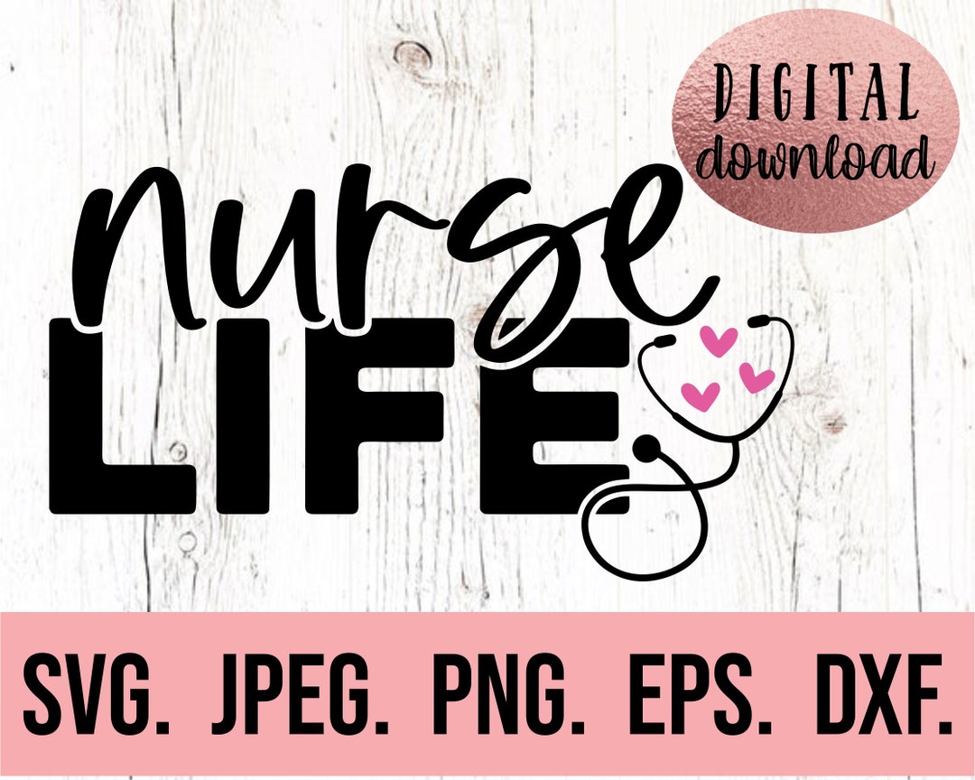 Nurse Life SVG - Nurse SVG - Nurse Gift - Nurses Week - Cricut Cut File ...