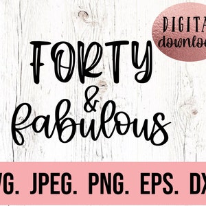 Forty Fabulous SVG - Forty AF Svg - 40th Birthday Png - Forty SVG ...