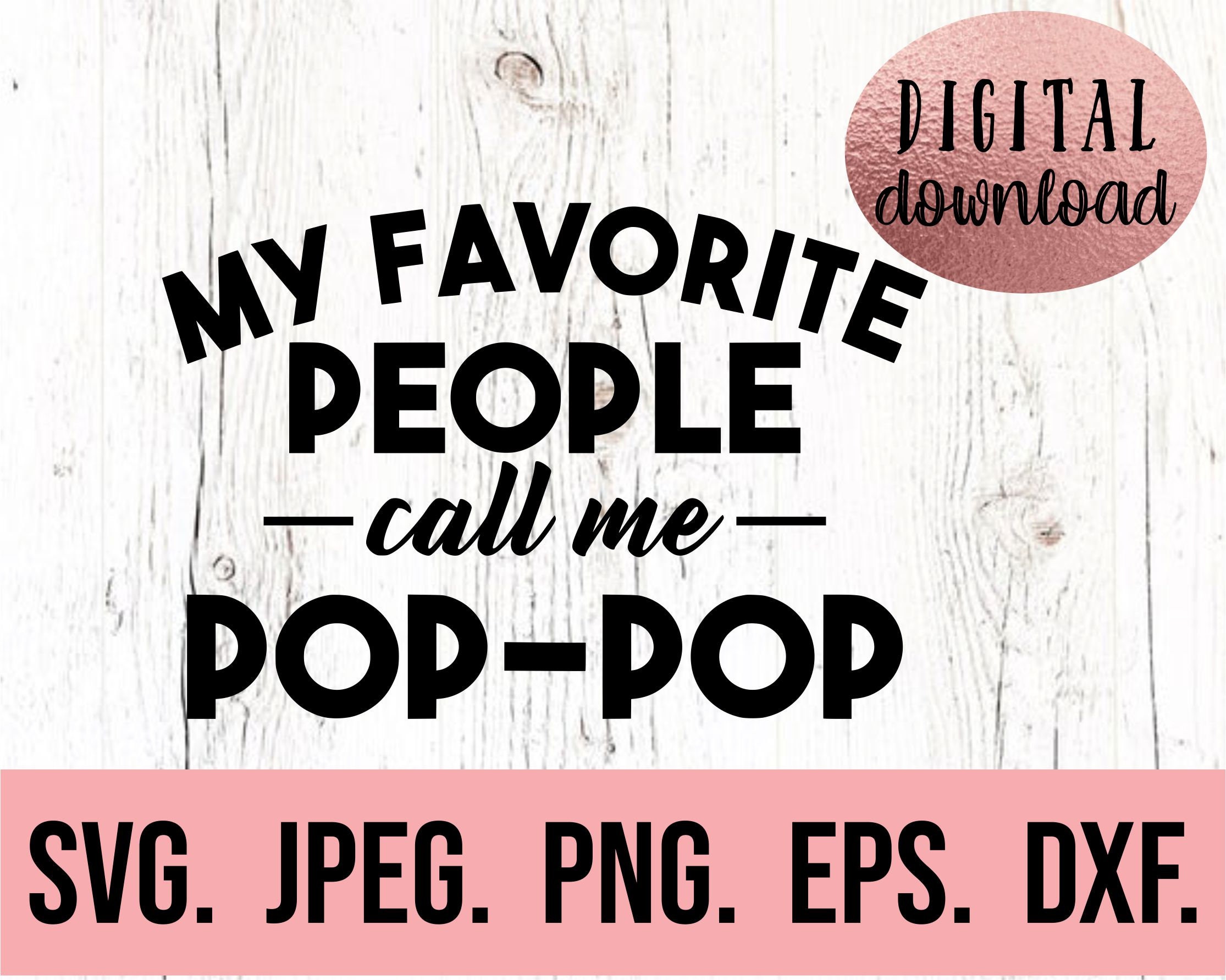 My Favorite People Call Me Pop Pop - Most Loved Pop Pop SVG - Best Pop ...