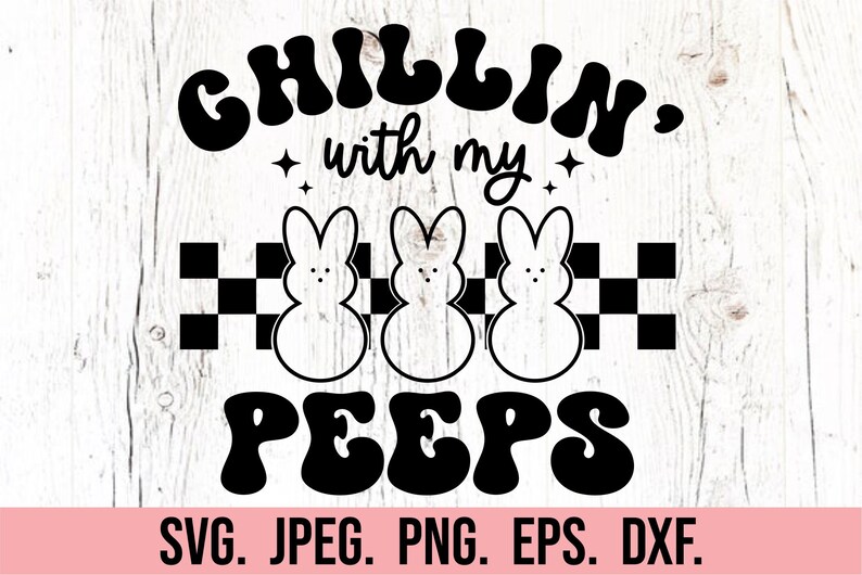 Chillin With My Peeps SVG - Easter SVG PNG - Instant Download Cricut ...
