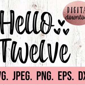 Hello Twelve SVG - Twelve Fabulous Svg - Twelve Birthday - Instant ...
