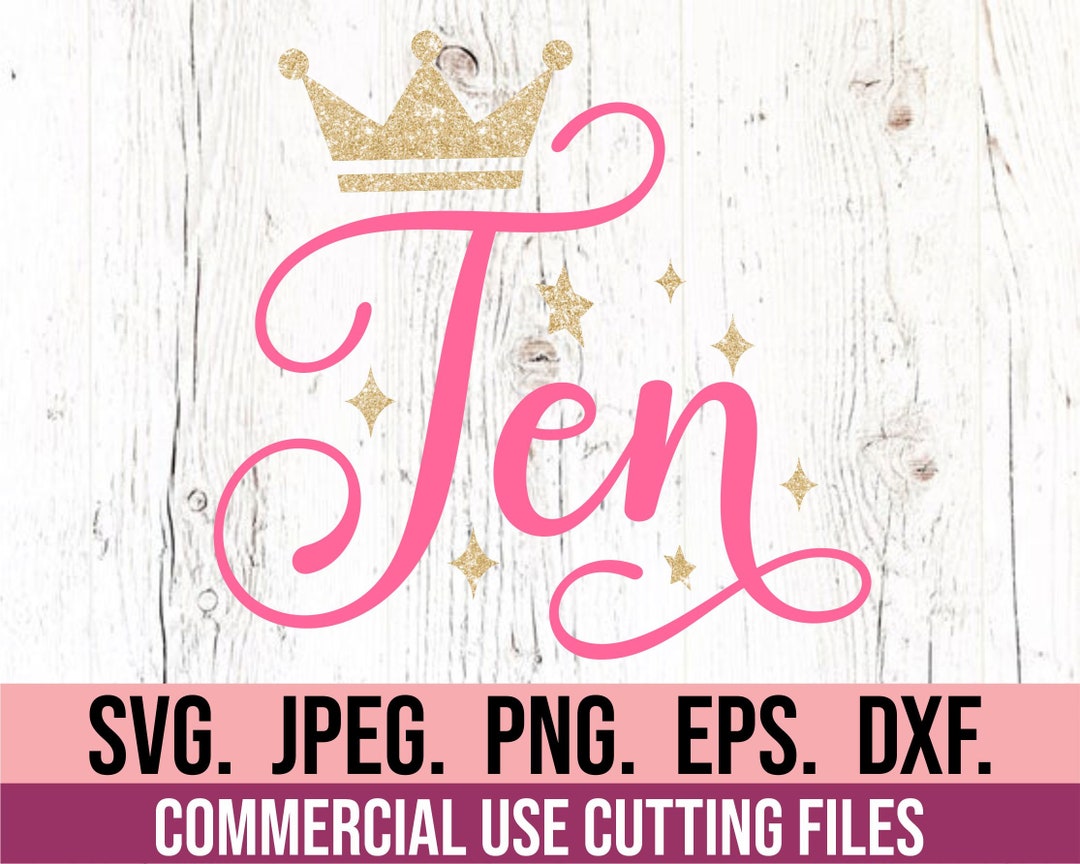 Ten SVG - Tenth Birthday Princess - 10th Birthday Girl Crown Cursive ...