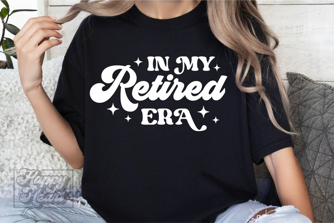 In My Retired Era SVG PNG - Retired Shirt - Retired Mode on ...
