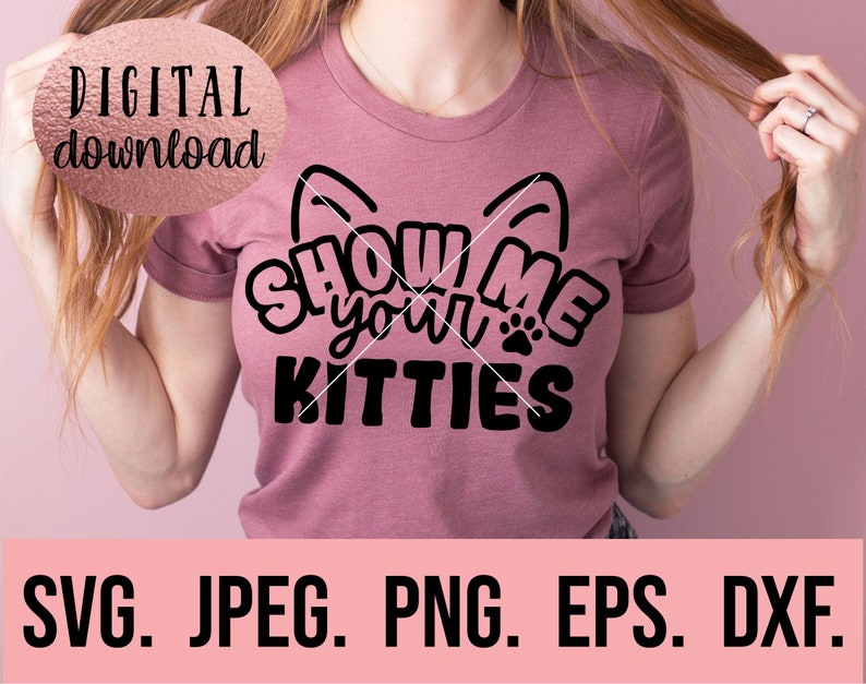 Show Me Your Kitties SVG - Cat Mom Digital Download - Cricut Cut File ...