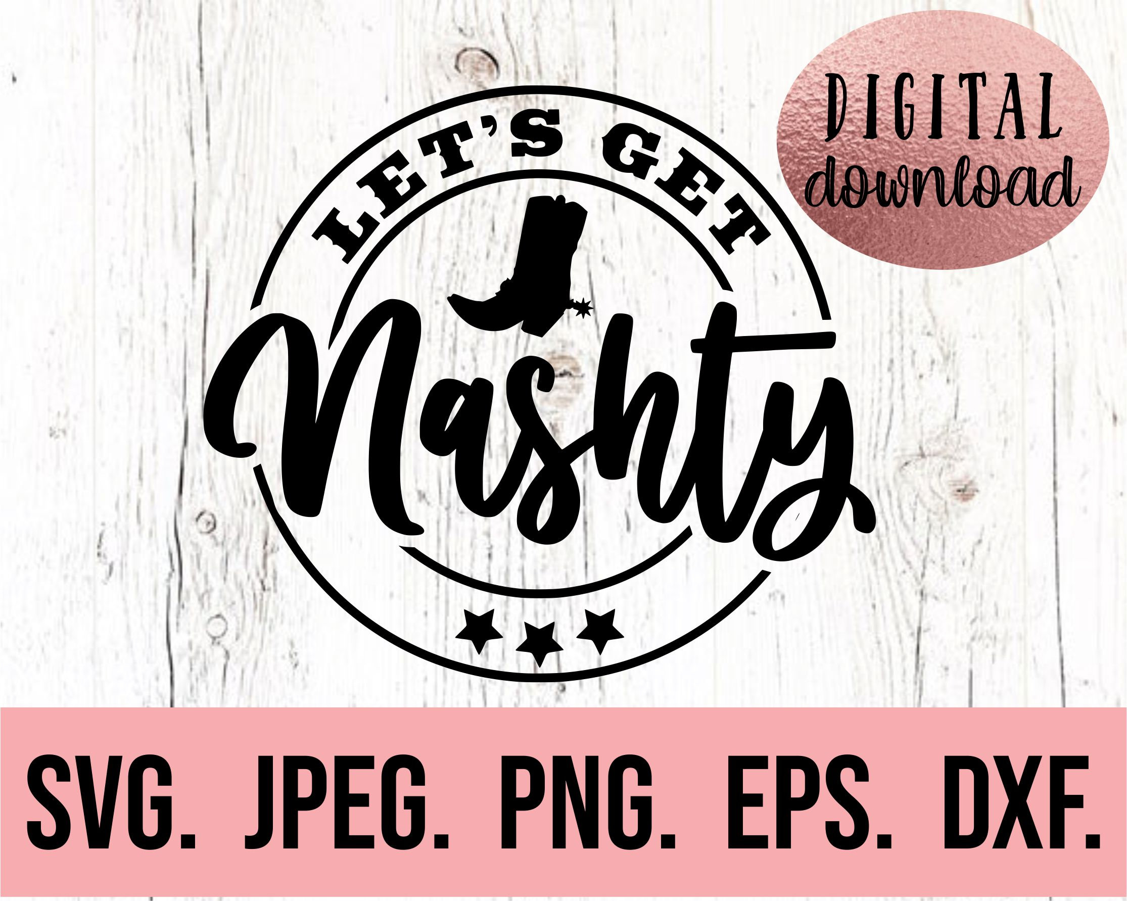 Lets Get Nashty SVG Smashed In Nash SVG Nash Bash png | Etsy