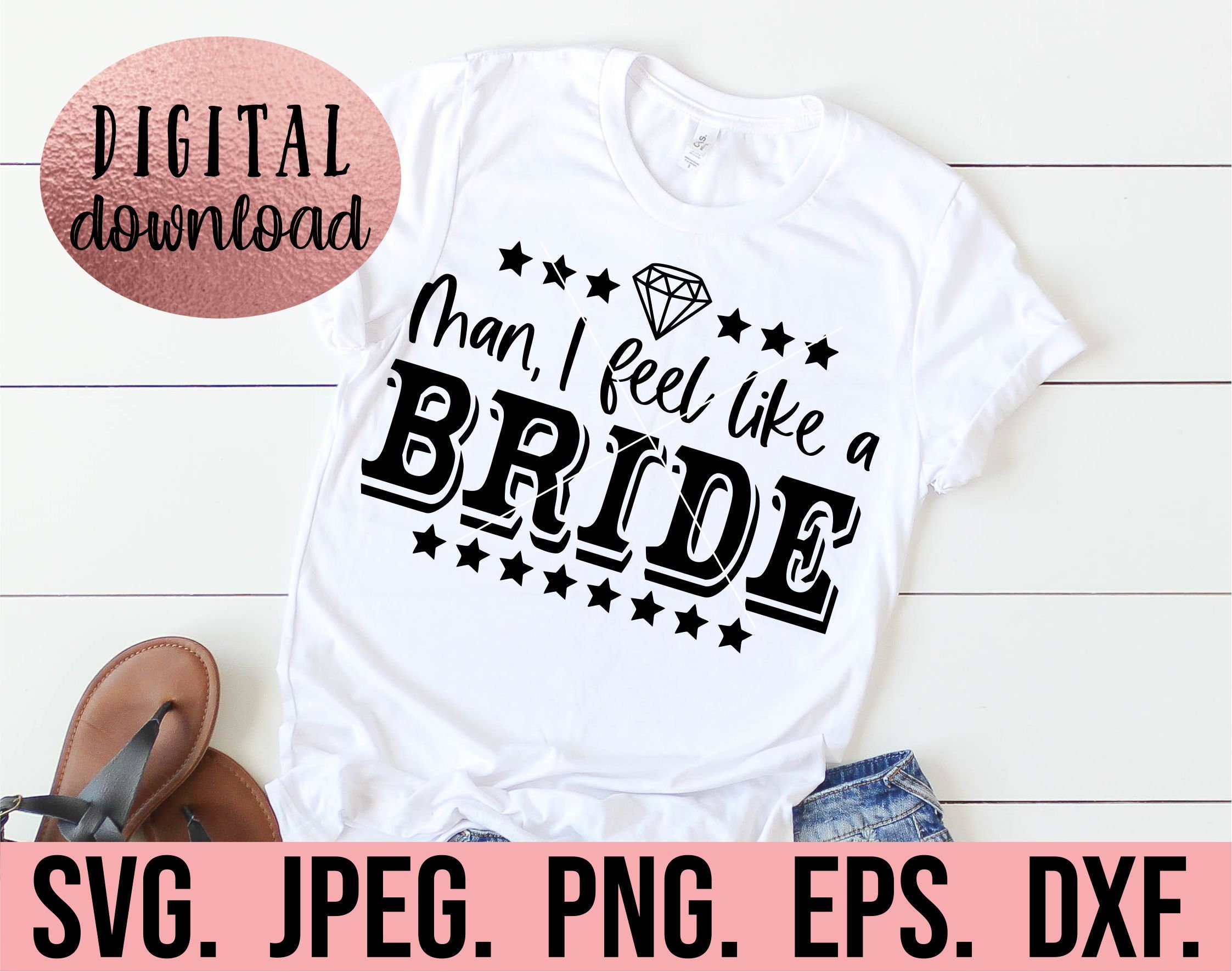 Man I Feel Like a Bride SVG My Last Bash SVG Lets Get - Etsy
