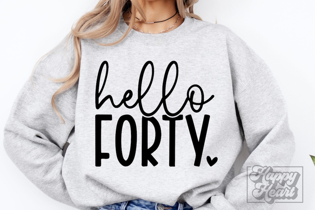 Hello Forty SVG PNG - 40th Birthday Design - Forty SVG - Hello 40 Shirt ...