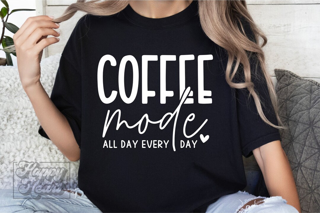 Coffee Mode SVG PNG - Coffee Lover - Cricut Digital Download - Funny ...