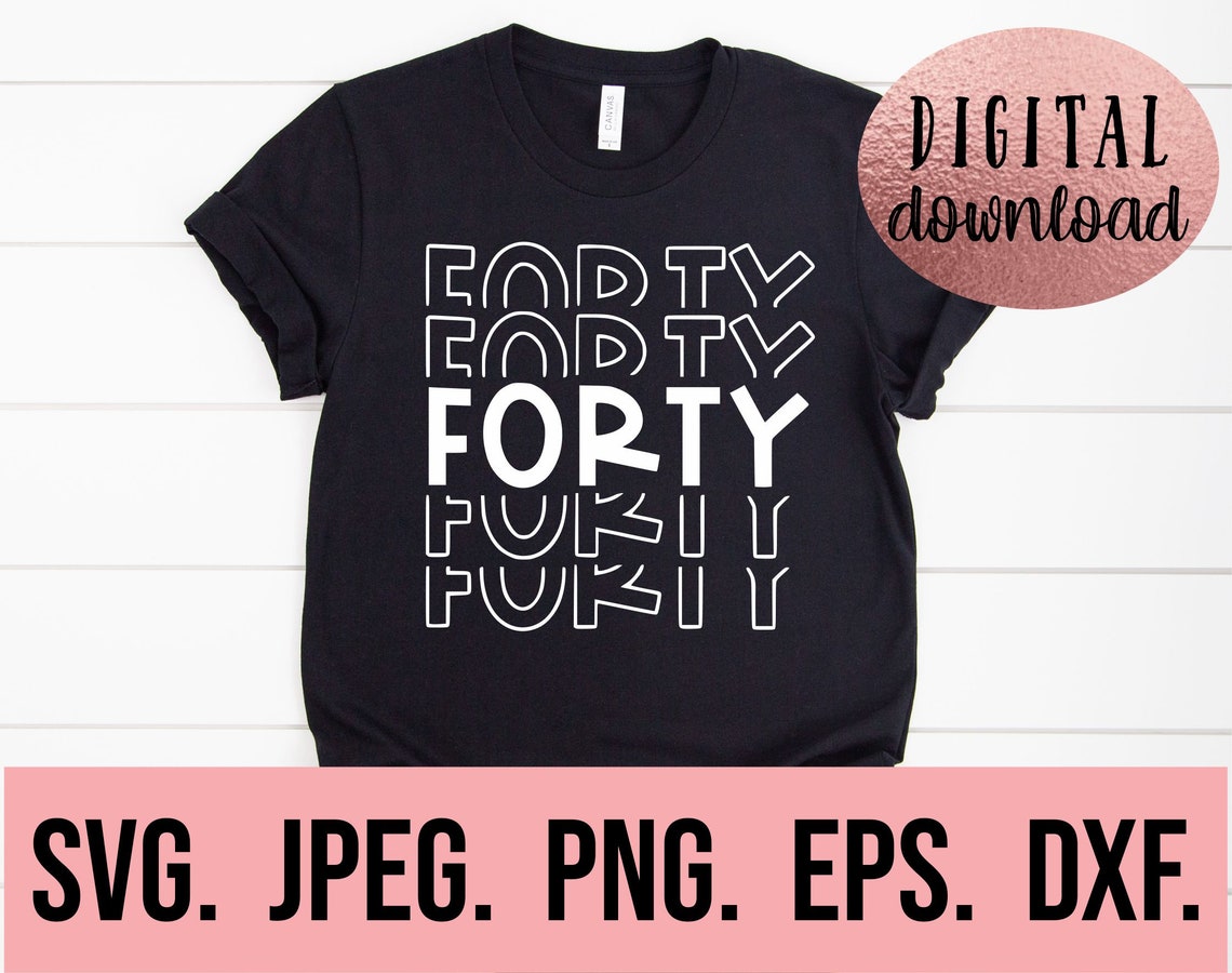 Forty Svg 40th Birthday Design Forty SVG Hello Forty - Etsy
