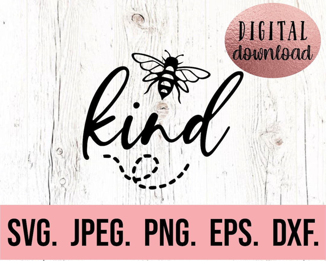 Bee Kind SVG - Kindness SVG - Be Kind PNG - Kindness Digital Download ...