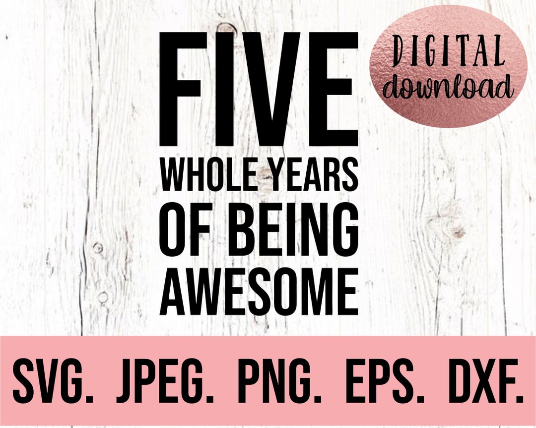 5th Birthday SVG - Five Whole Years of Being Awesome SVG - Fifth ...