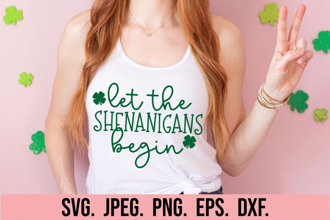 Let the Shenanigans Begin SVG - St Patrick's Day SVG - Shamrock - Irish ...