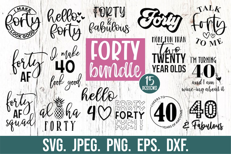40th Birthday SVG Bundle - 40th Birthday Svg - Forty SVG - Hello Forty ...