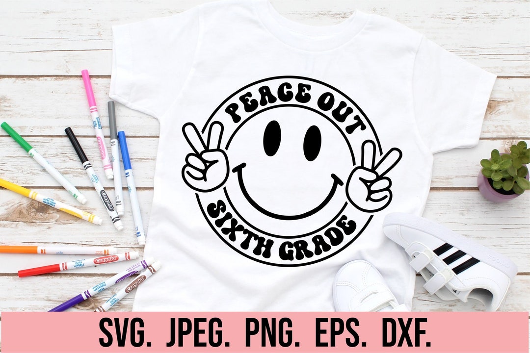 Peace Out 6th Grade SVG - Grade 6 Graduation - Instant Download ...