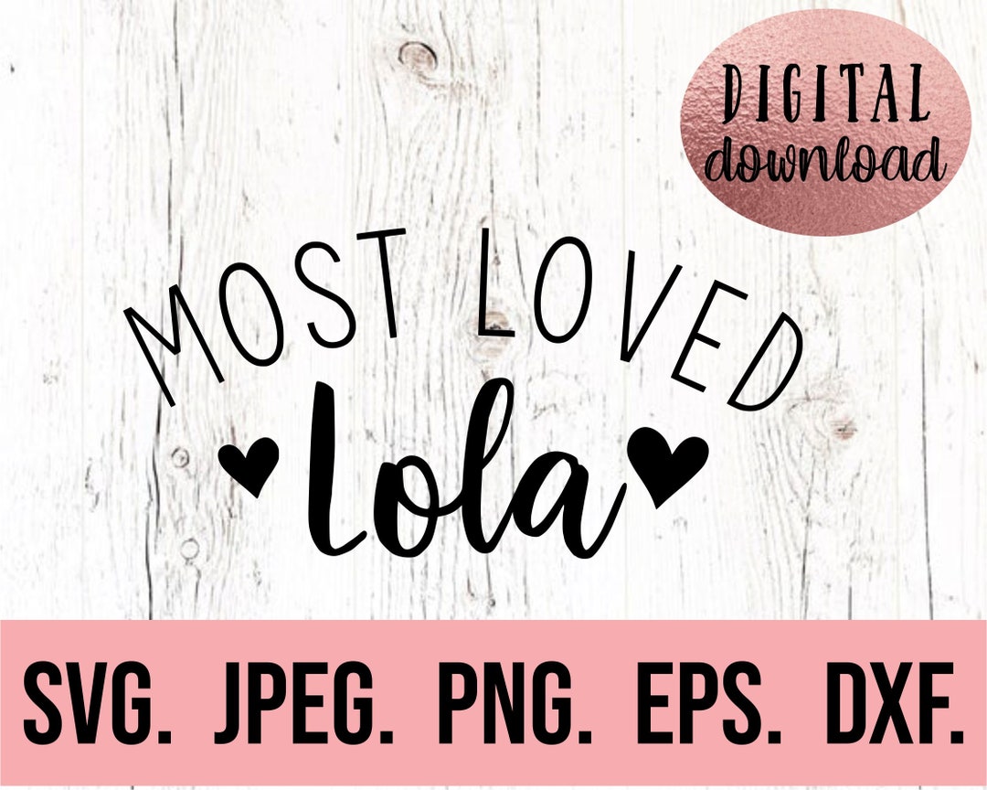 Most Loved Lola SVG - Lola Shirt Design - Lola SVG - Lola Instant ...