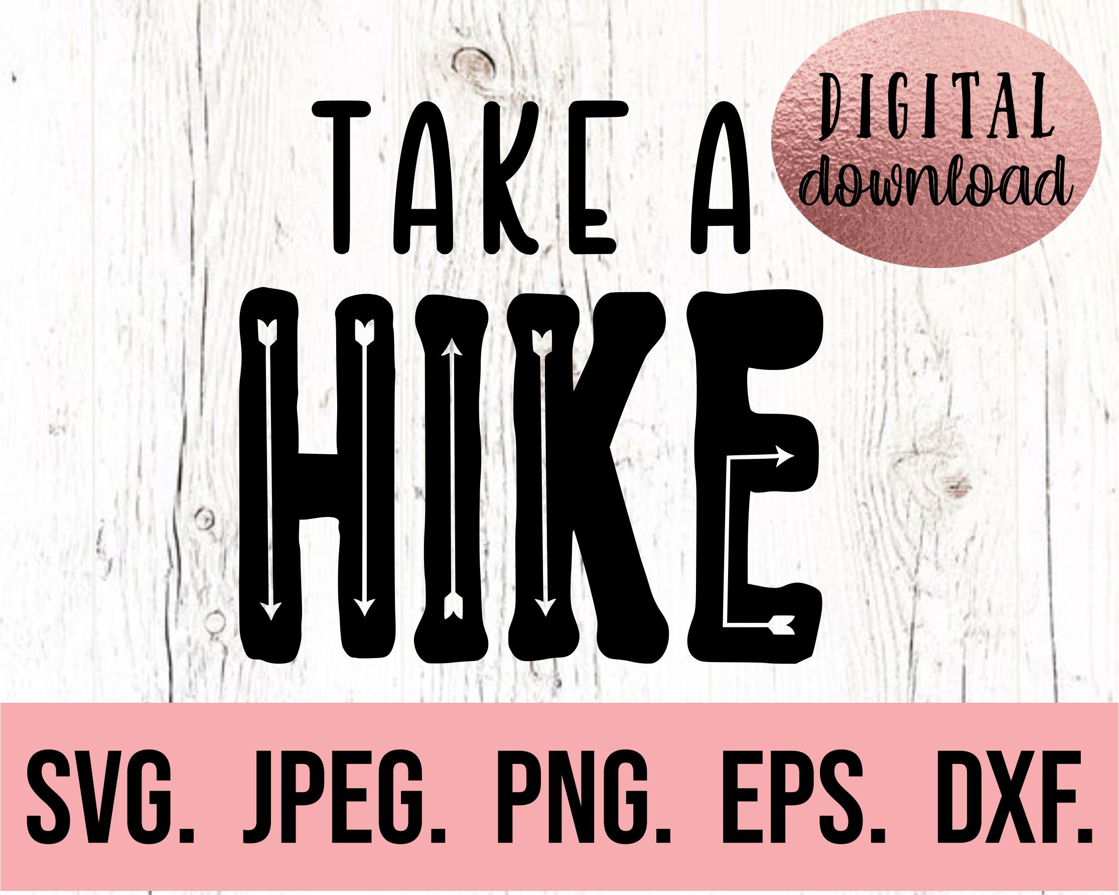 Take A Hike Svg Digital Download Cricut Cut File Hiking Etsy