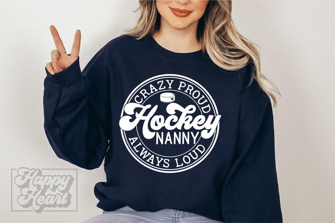 Crazy Proud Always Loud Hockey Nanny SVG - Classy Until the Puck Drops ...