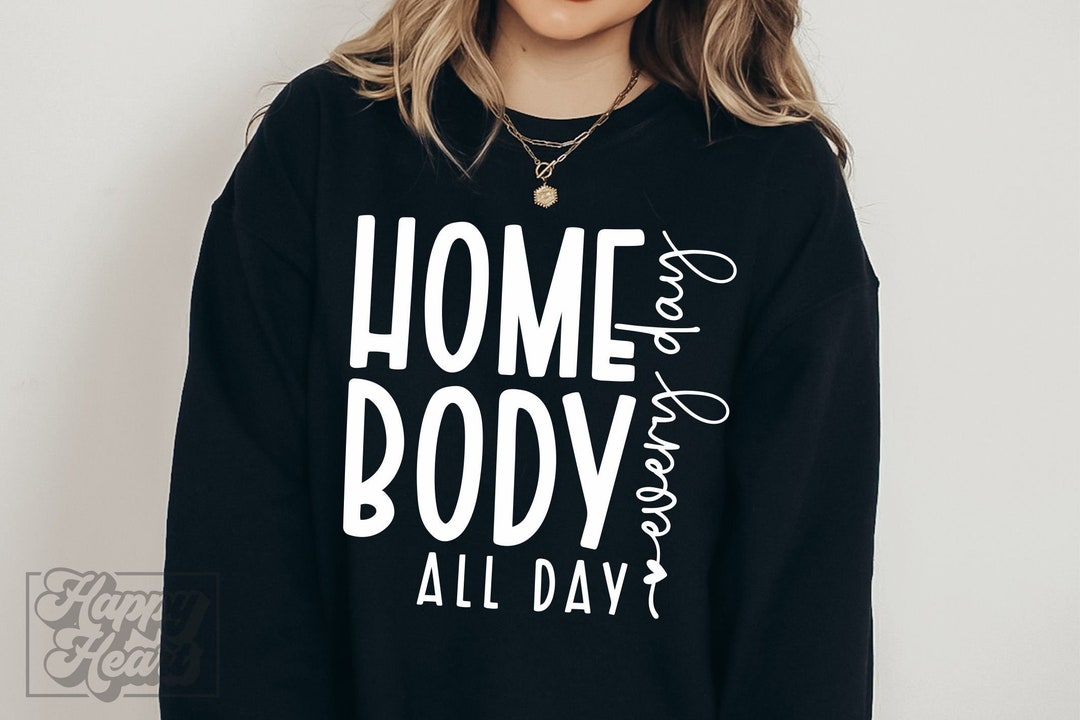 Homebody Mode SVG PNG All Day Every Day - Introvert SVG - Homebody ...
