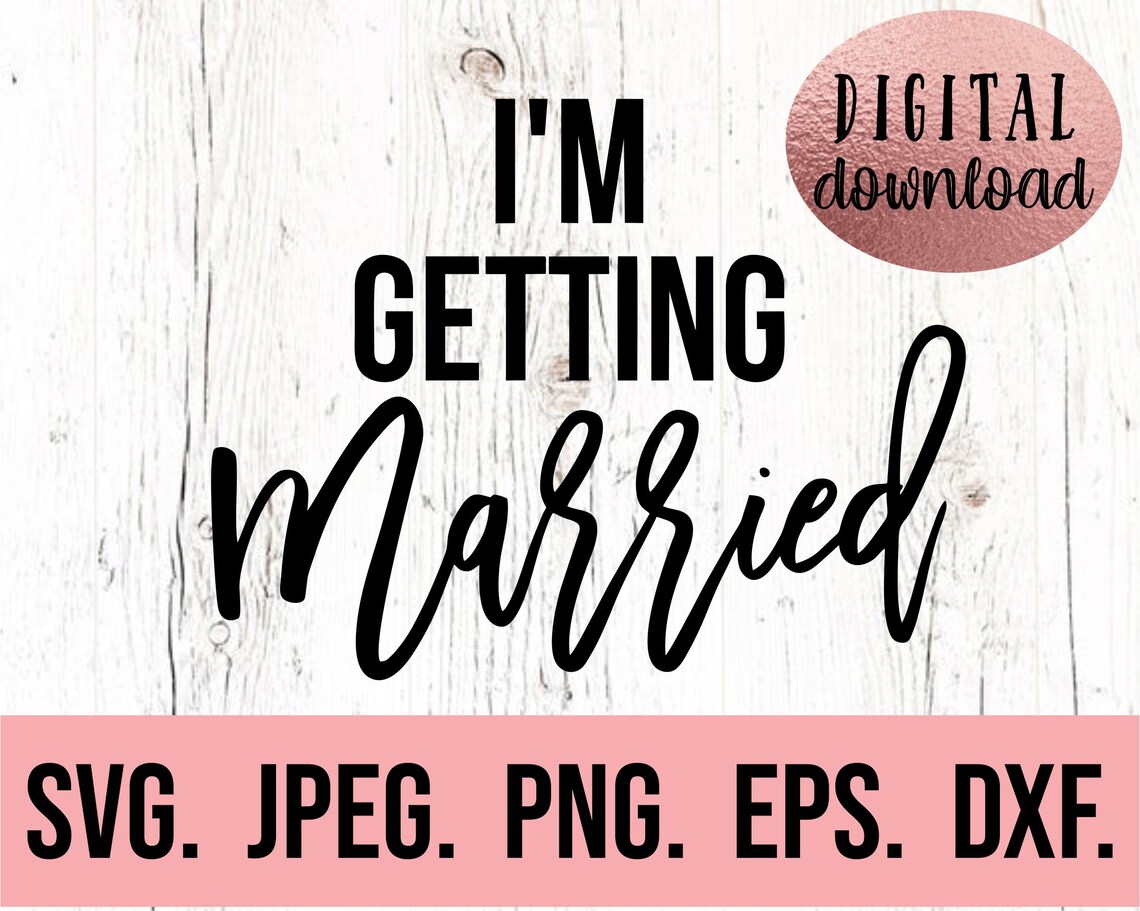 I'm Getting Married SVG Instant Download Cricut Cut - Etsy India