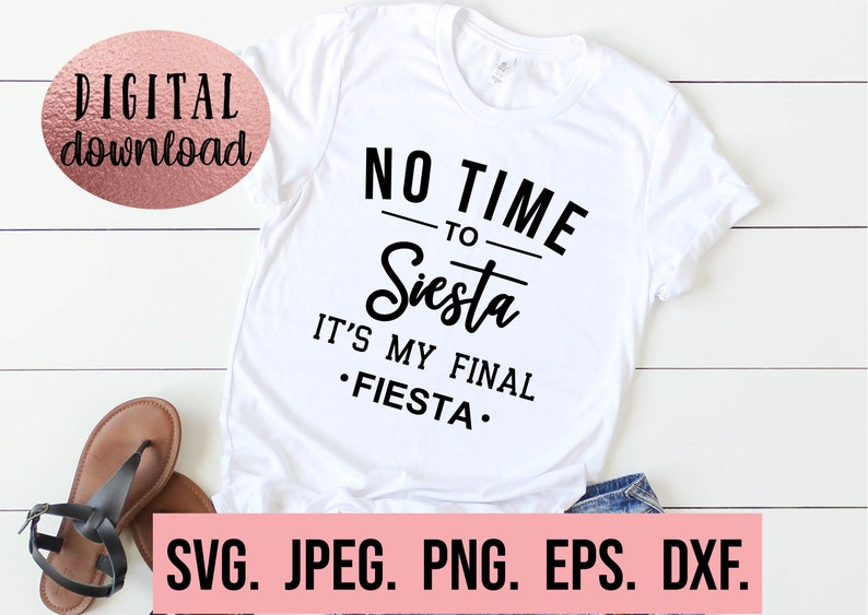 No Time to Siesta Its My Final Fiesta SVG - Bachelorette SVG ...