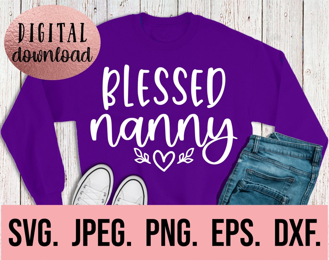 Blessed Nanny SVG - Nanny is My Name Spoiling is My Game - Most Loved ...
