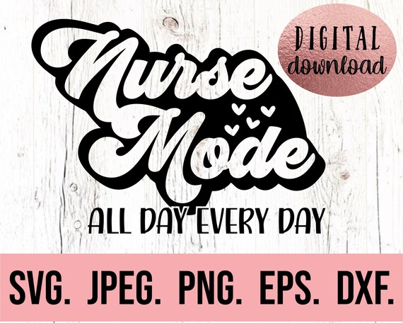 Nurse Mode SVG Nurse SVG Nurse Gift Nurses Week Cricut - Etsy