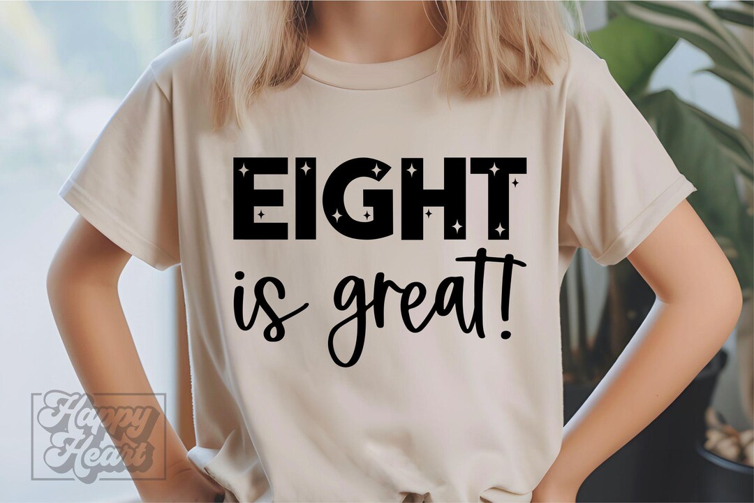 Eight is Great SVG Png - Eighth Birthday SVG - 8th Birthday Girl Shirt ...