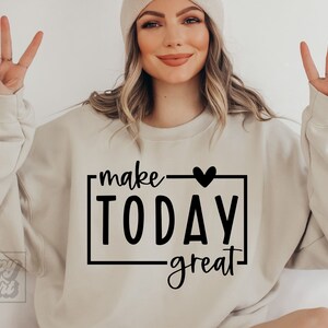 Make Today Great SVG PNG - Radiate Positivity - You Are Enough ...