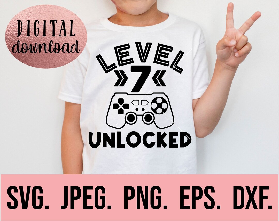 Level 7 Unlocked SVG - Seventh Birthday Gamer SVG - Instant Download ...