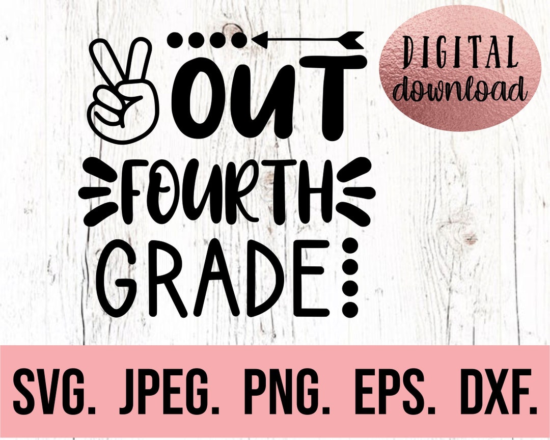 Peace Out Fourth Grade SVG - Grade 4 Graduation Svg - Instant Download ...