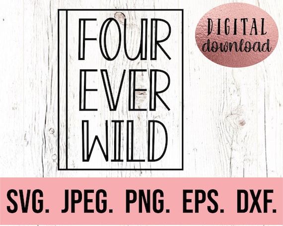 Four Ever Wild SVG Fourth Birthday Boy Shirt SVG Instant - Etsy