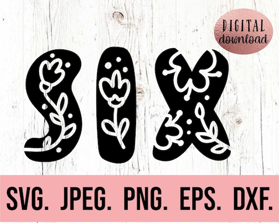 Six Flower SVG Sixth Birthday SVG 6th Birthday Girl - Etsy