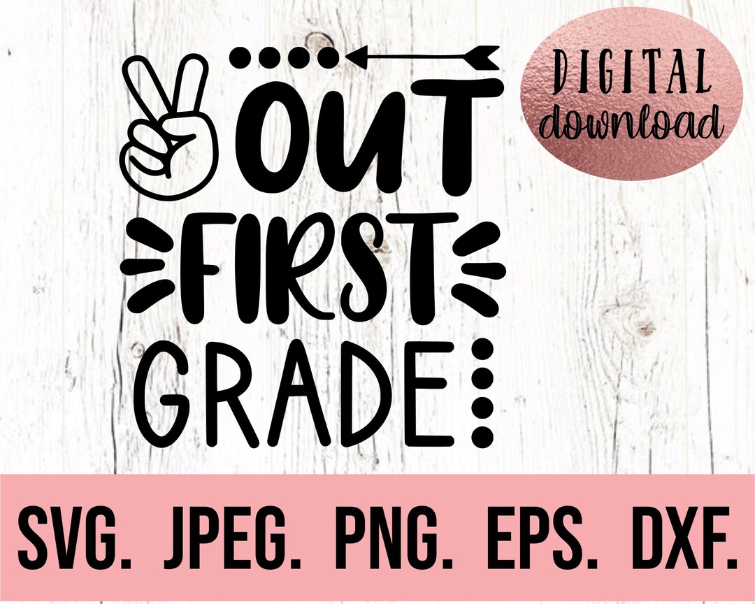 Peace Out First Grade SVG - Grade 1 Graduation Svg - Instant Download ...