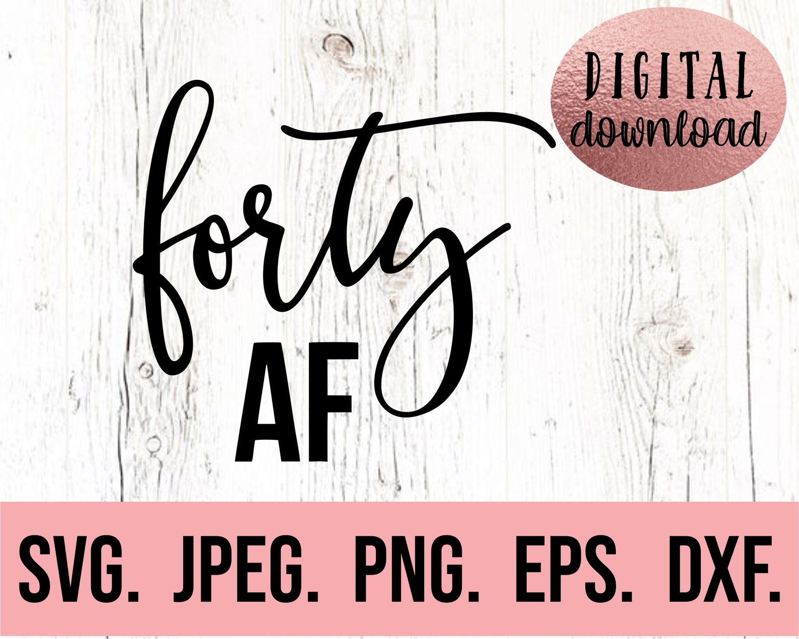 Forty AF Svg - 40th Birthday Design - Forty SVG - Hello Forty Shirt ...