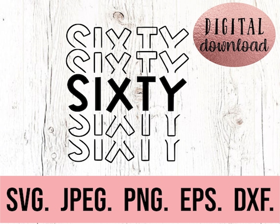Sixty Svg 60th Birthday Design Sixty AF Hello Sixty | Etsy