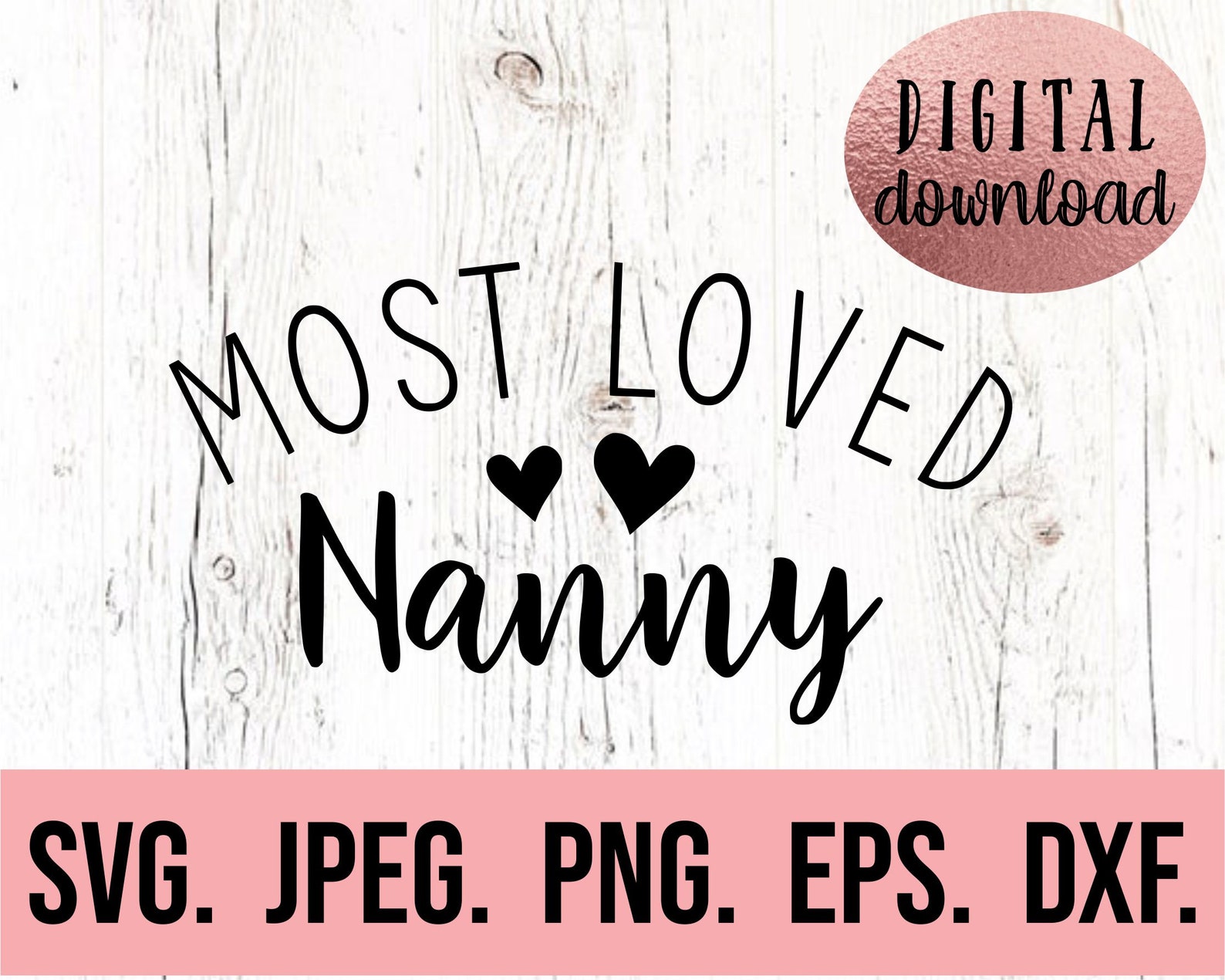 Most Loved Nanny SVG - Nanny Shirt Svg - Nanny SVG - Digital Download ...