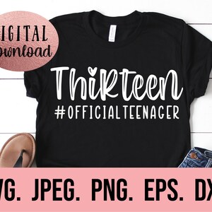 Thirteen SVG 13th Birthday SVG Official Teenager Png Digital Download ...