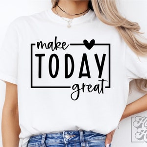 Make Today Great SVG PNG - Radiate Positivity - You Are Enough ...