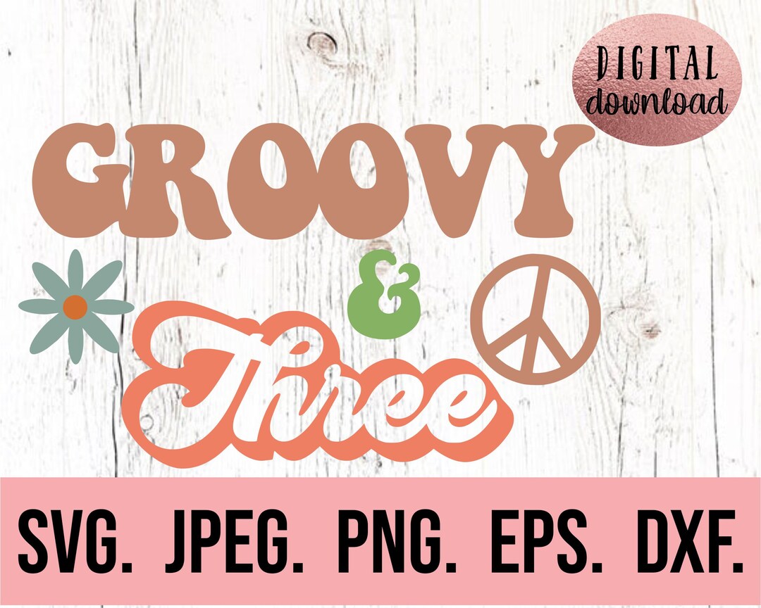 Groovy and Three SVG - 3rd Birthday SVG - Third Birthday Daisy ...