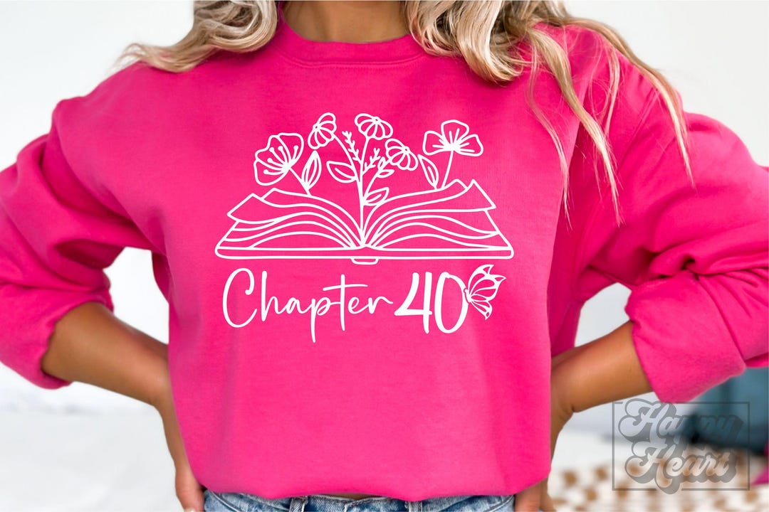 Chapter Forty SVG PNG - 40th Birthday Girl Design - Floral Forty Svg ...